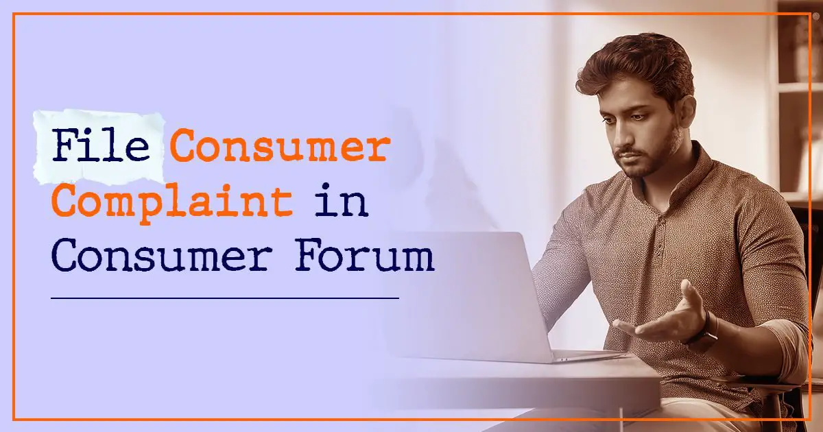 6 Easy Steps to File Consumer Complaint in Consumer Forum