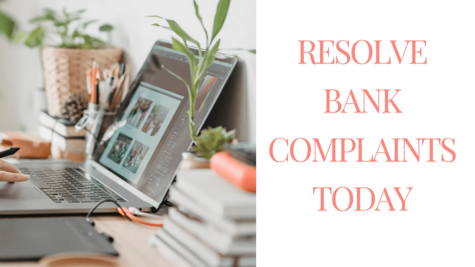 Resolve Banking Complaints Fast! Frustrated with Your Bank?