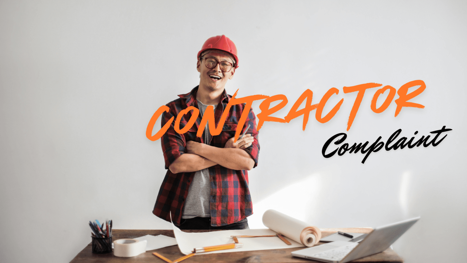 Common Contractor Complaints: Essential Insights for Homeowners