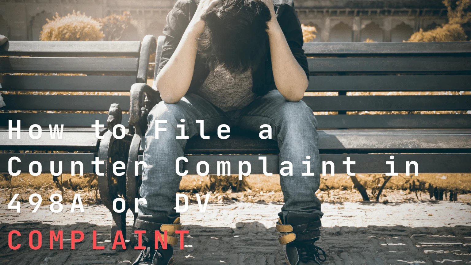 How to File a Counter Complaint in 498A or DV Case